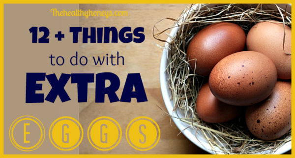 12+ Ideas of What To Do With Extra Eggs - The Healthy Honey's