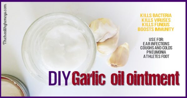 DIY Garlic Oil Ointment for Healing - The Healthy Honey's